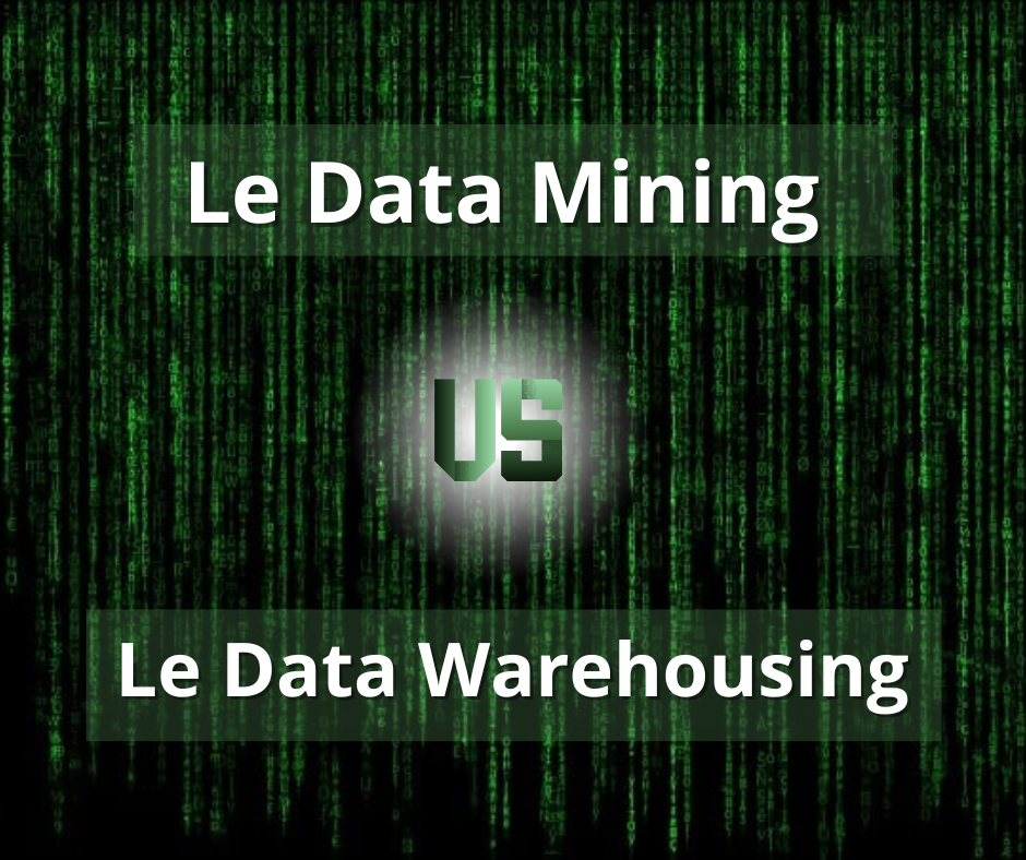 Le Data Mining Vs Le Data Warehousing : quelle différence
